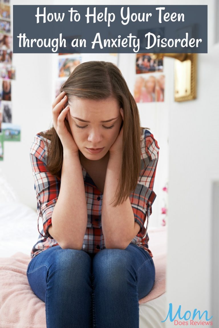 How to Help Your Teen through an Anxiety Disorder - Mom Does Reviews