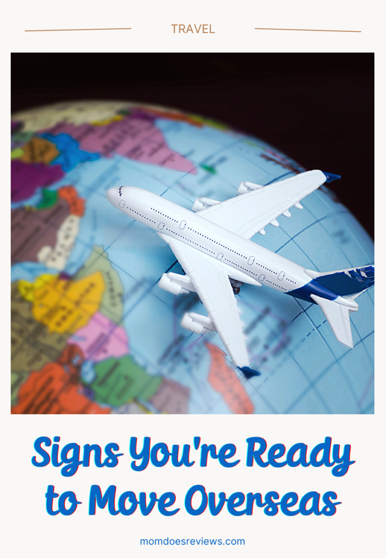 Signs You're Ready to Move Overseas - Mom Does Reviews